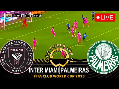 🔴LIVE | INTER MIAMI vs PALMEIRAS | FIFA Club World Cup 2025™ | GROUP STAGE MATCH