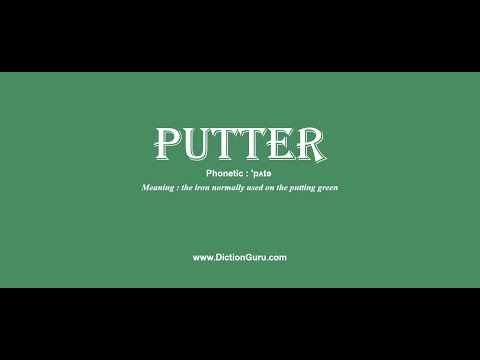 putter: Pronounce putter with Meaning, Phonetic, Synonyms and Sentence Examples