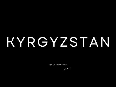 How to Pronounce Kyrgyzstan (Correctly) ?