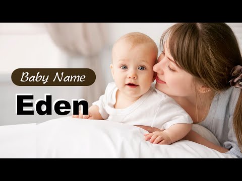 Eden - Girl Baby Name Meaning, Origin and Popularity