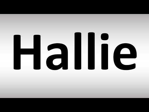 How to Pronounce Hallie