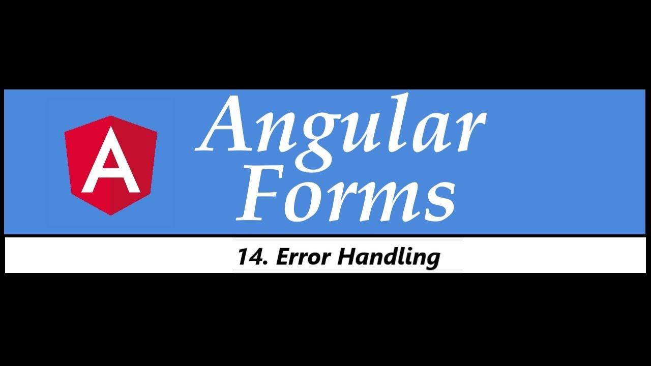 Angular Forms Tutorial - 14 - Error Handling