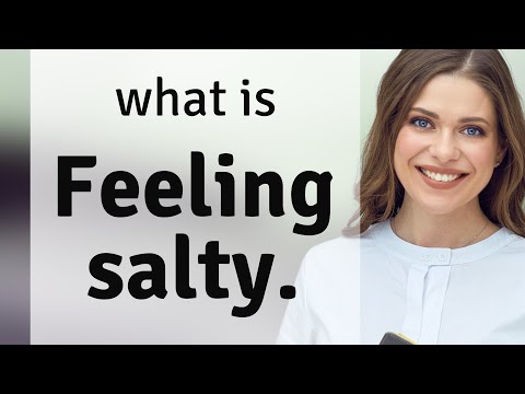 Understanding "Feeling Salty" - A Fun Dive into Slang