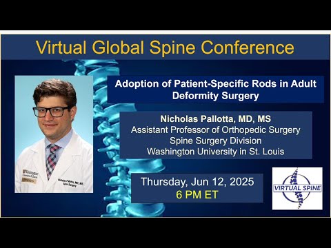 "Adoption of Patient-Specific Rods in Adult Deformity Surgery" with Dr. Pallotta, Jun 12, 2025