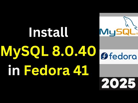 Install MySQL 8.0.40 Server on Fedora 41 Like a Pro! Step-by-Step Guide | 2025