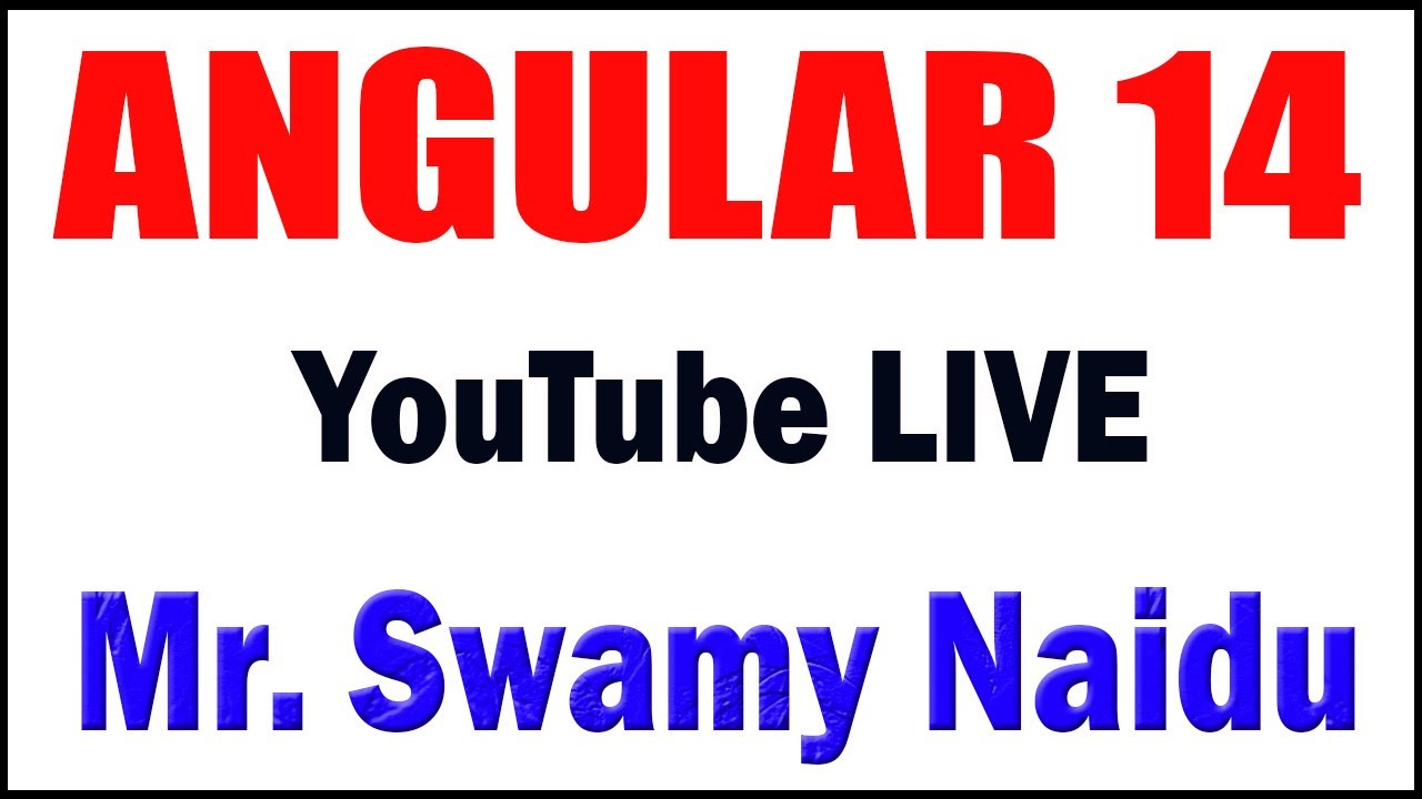 ANGULAR 14 tutorials by Mr. Swamy Naidu Sir