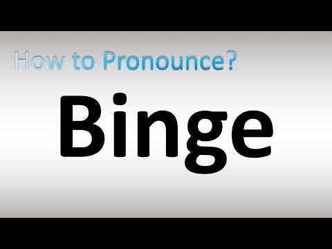 How to Pronounce Binge