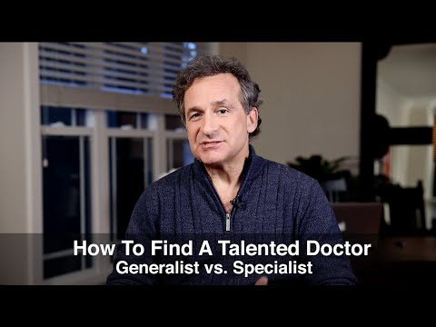 Specialist or Generalist Doctor? How To Find A Good Doctor, Part 3
