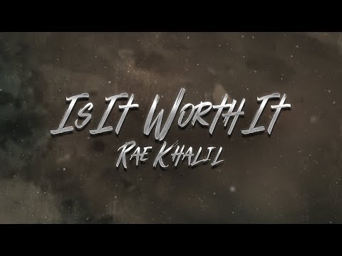Rae Khalil - IS IT WORTH IT 💔 (lyrics)