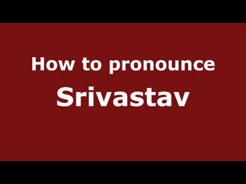 How to Pronounce Srivastav - PronounceNames.com