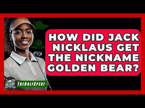 How Did Jack Nicklaus Get The Nickname Golden Bear? - The Golf Xpert