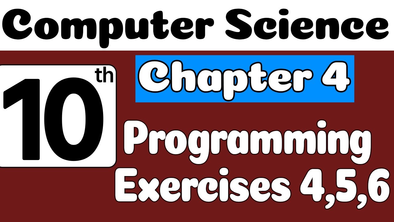 10th Class Computer Science Chapter 4 Programming Exercise 4,5,6 | Class 10 Computer Science Ch 4