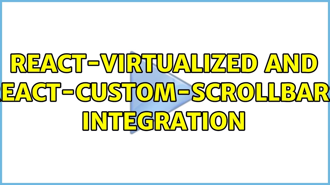 react-virtualized and react-custom-scrollbars integration