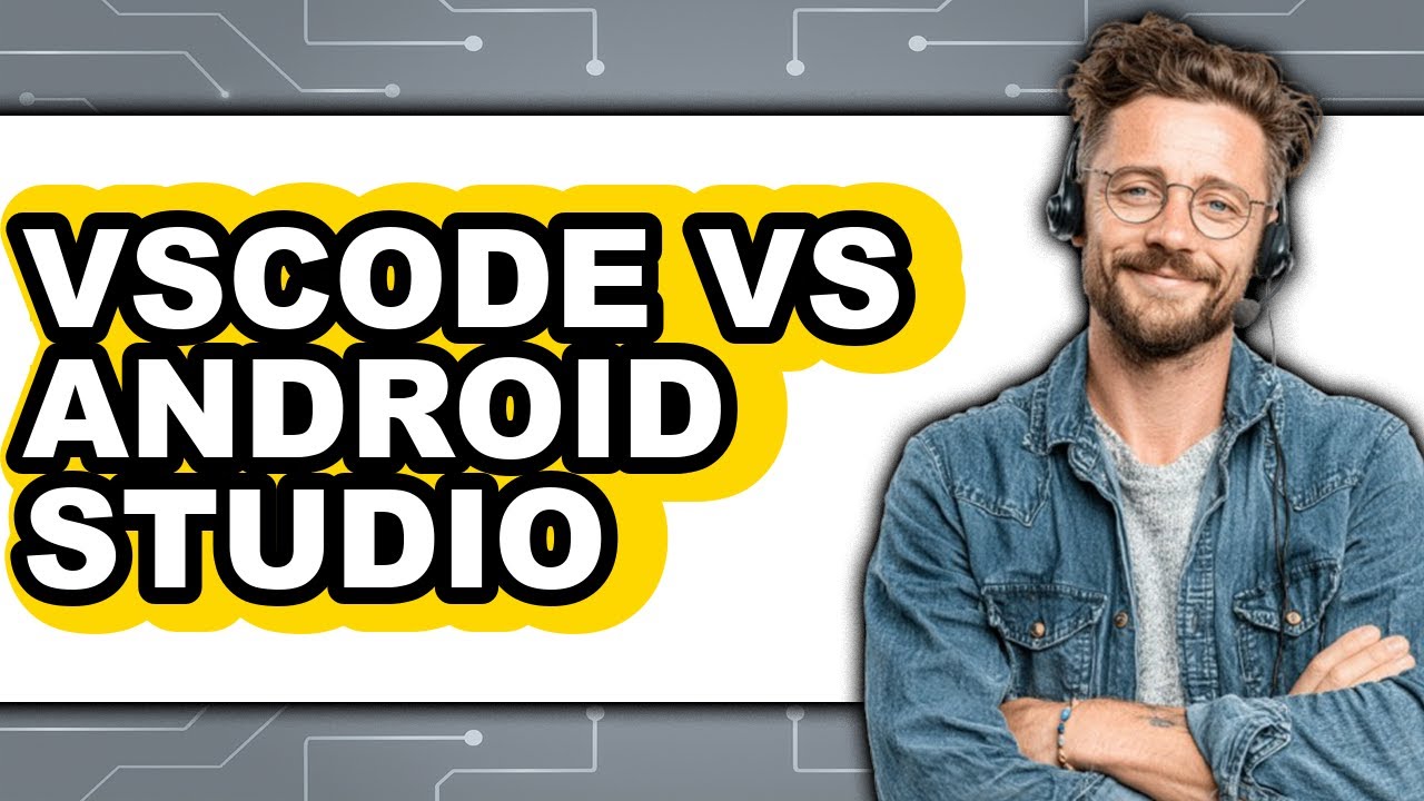 Vscode vs Android Studio: Which Is Better for Coding?