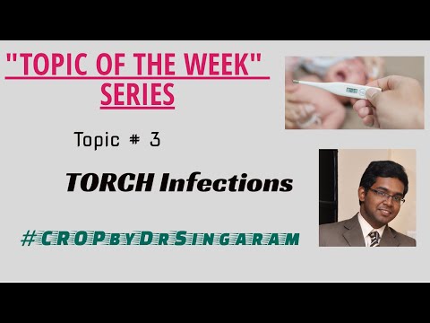 - Quick review of TORCH infections - Topic of the week series II Topic # 3