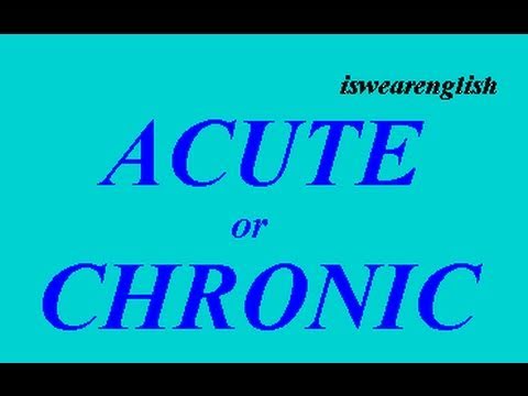 🔵 Acute or Chronic - Acute Meaning - Chronic Definition - Difference - ESL RP Accent