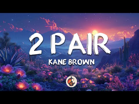 Kane Brown - 2 Pair (Lyrics)