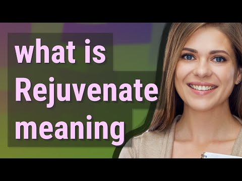Rejuvenate | meaning of Rejuvenate