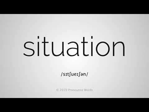 How To Pronounce Situation