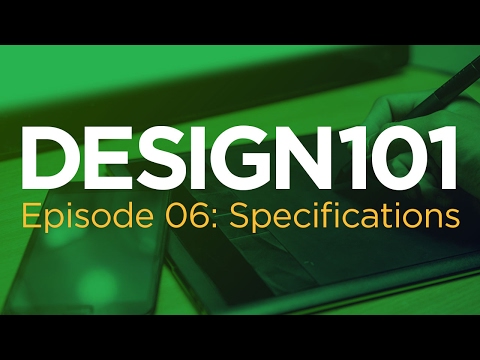 Design 101, Episode 06: Designing to Specifications