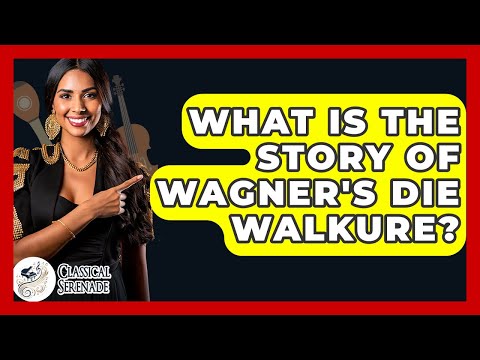 What Is The Story Of Wagner's Die Walkure? - Classical Serenade