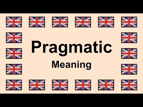 Meaning of PRAGMATIC in English 🇬🇧