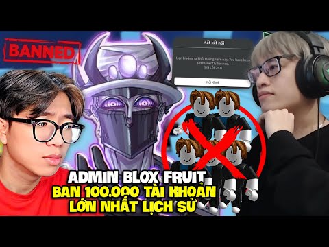 HÙNG AKIRA VÀ BI HUỲNH GAMING BỊ ADMIN BAN ACC CÙNG 100.000 TÀI KHOẢN LỚN NHẤT LỊCH SỬ BLOX FRUIT