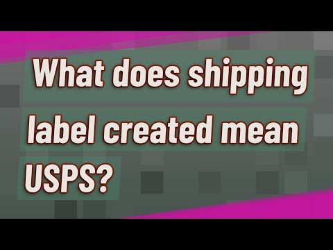 What does shipping label created mean USPS?