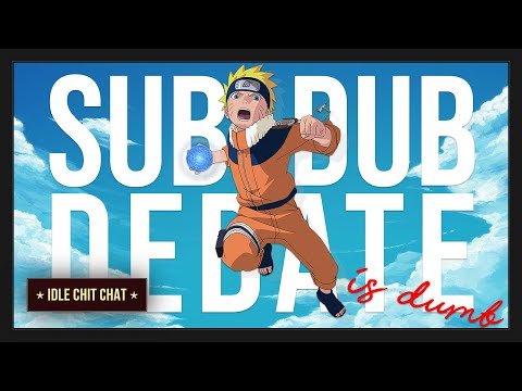 The Subs-vs-Dubs Anime Debate is Dumb | Idle Chit Chat with Velodus (ep. 2)