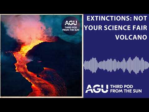 Extinctions: Not your science fair volcano