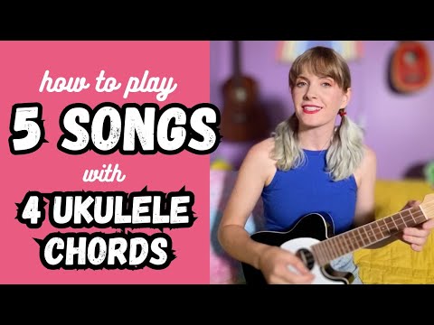 5 songs, 4 basic ukulele chords
