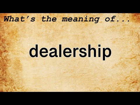 Dealership Meaning | Definition of Dealership