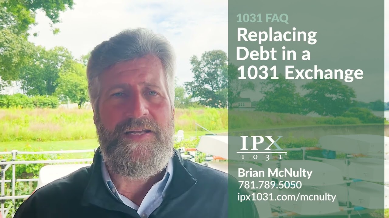 Replacing Debt in a 1031 Exchange   Brian McNulty IPX1031