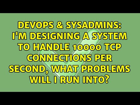 I'm designing a system to handle 10000 TCP connections per second, what problems will I run into?