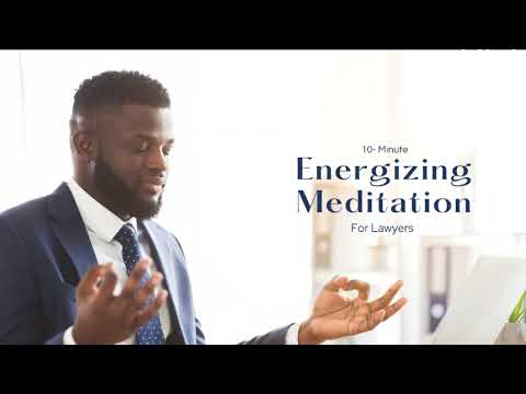 10 minute Energizing Meditation for Lawyers