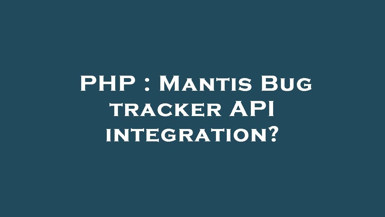 PHP : Mantis Bug tracker API integration?