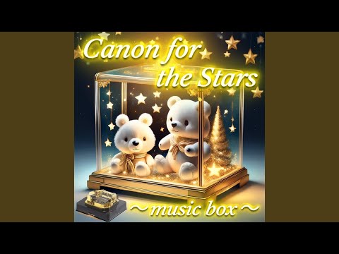 Canon for the Stars〜music box〜