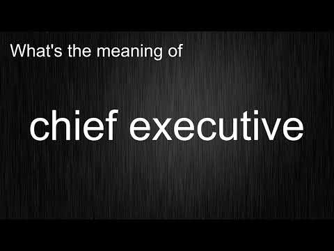 What's the meaning of "chief executive", How to pronounce chief executive?