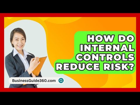 How Do Internal Controls Reduce Risk? - BusinessGuide360.com