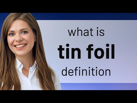 Tin foil — TIN FOIL meaning