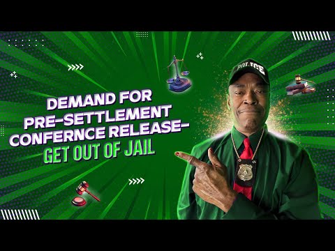 DEMAND FOR PRE-SETTLEMENT CONFERNCE RELEASE- GET OUT OF JAIL
