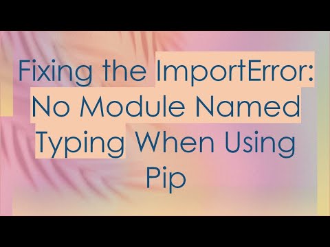 Fixing the ImportError: No Module Named Typing When Using Pip