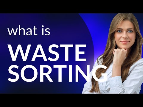 Understanding Waste Sorting: An Essential Step for a Greener Future