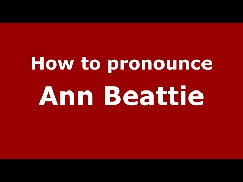 How to pronounce Ann Beattie (American English/US)  - PronounceNames.com