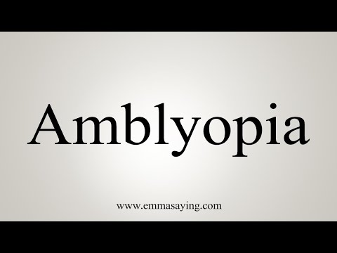 How To Say Amblyopia