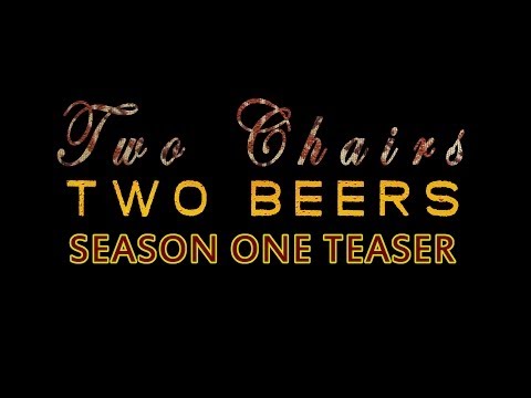 Two Chairs Two Beers: The Season 1 Teaser Trailer | www.splicetoday.com