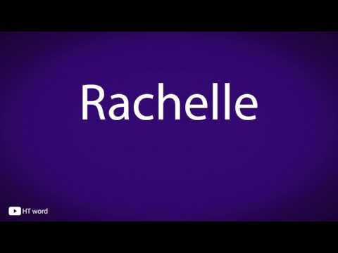 How to pronounce Rachelle