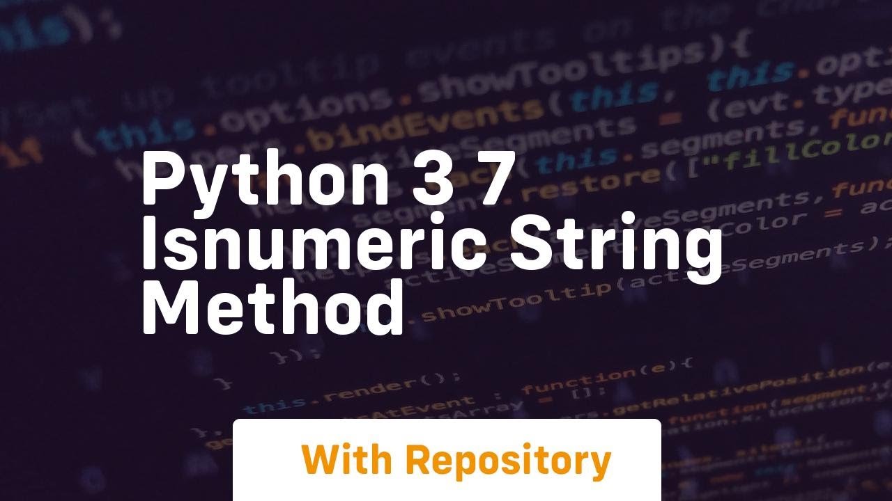 Python 3 7 isnumeric string method