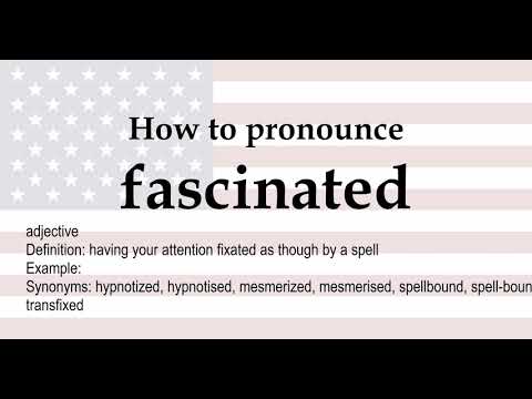 How to pronounce 'fascinated' + meaning