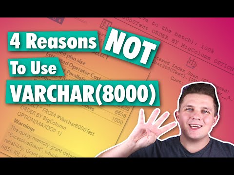 4 Reasons Not To Use VARCHAR(8000) For Every Column